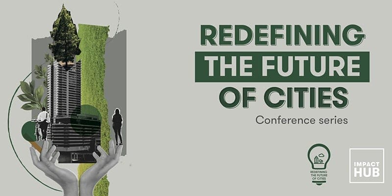 Impact Hub Presents: Redefining the Future of Cities - Impact Hub Stockholm